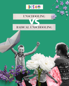 The difference between unschooling and radical unschooling